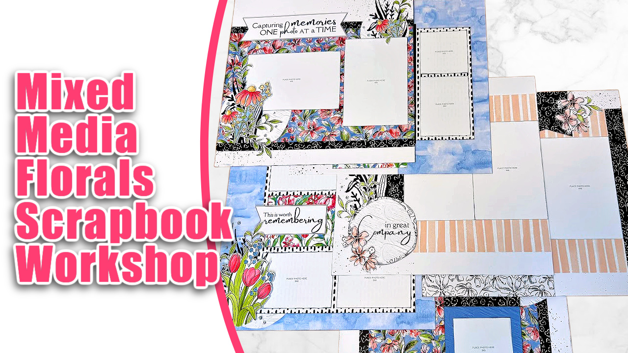 Mixed Media Flowers Scrapbooking Workshop - The Scrap Zone